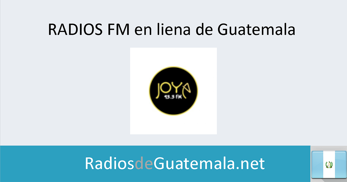 FM Joya (Ciudad de Guatemala) en linea - Radios de Guatemala FM Joya (Ciudad de Guatemala) en linea - Radios de Guatemala