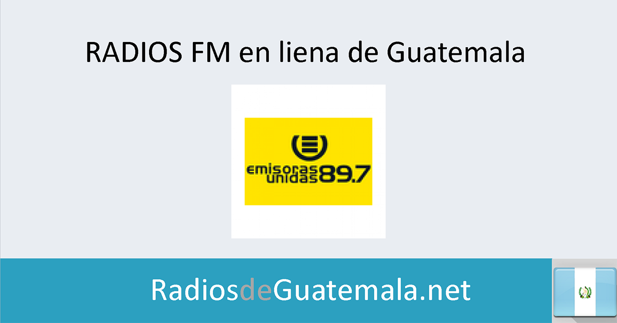 Radio Emisoras Unidas Ciudad De Guatemala En Linea Radios De Guatemala